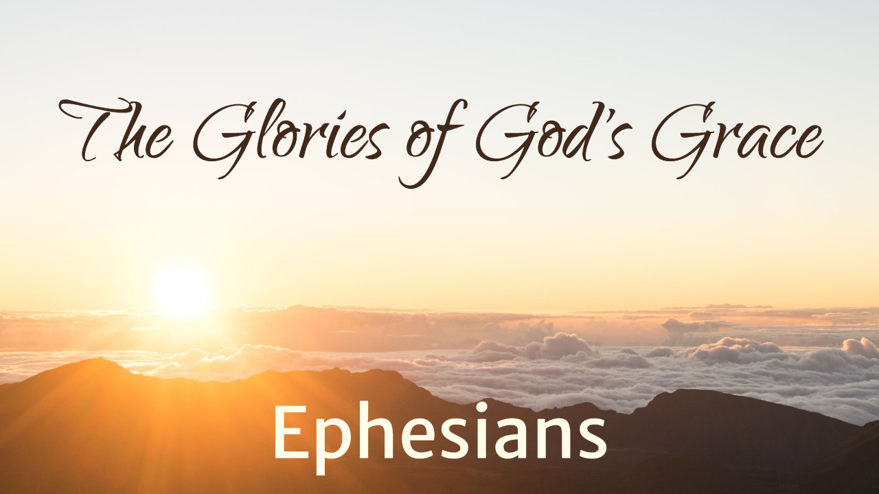 The Glories of God’s Grace: Sermons on Ephesians – Friendship Baptist ...